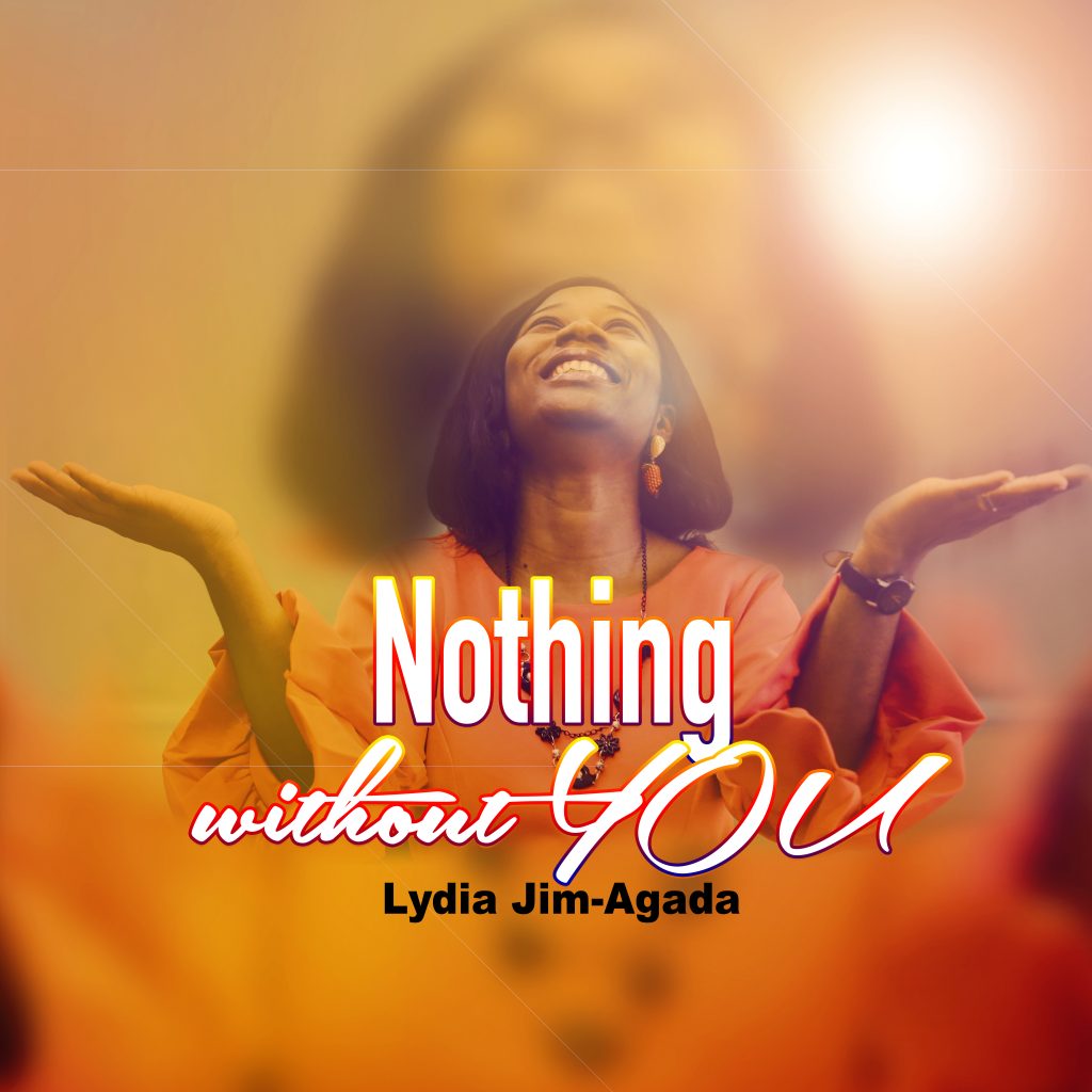 MUSIC : Lydia Jim-Agada – Nothing Without You – Home
